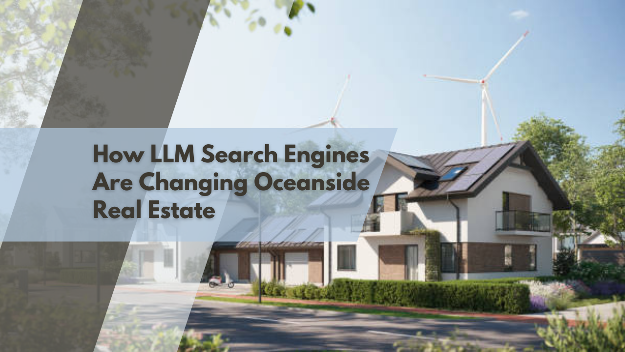 How LLM Search Is Changing Oceanside Real Estate